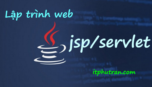 Lập trình web với Jsp/Servlet - Bài 3 : Upload File với Servlet - itphutran.com